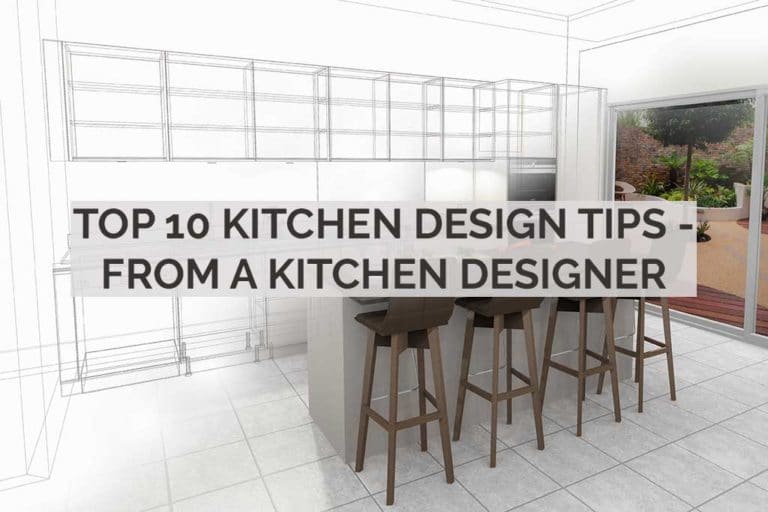 Top 10 Kitchen Design Tips - From A Kitchen Designer