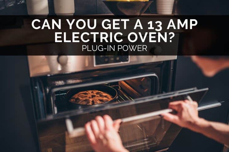 Can You Plug An Oven Into A 13 Amp Socket? Pros, Cons & Advice