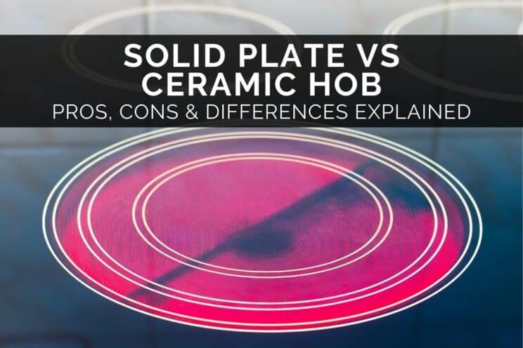 Solid Plate vs Ceramic Hob - Pros, Cons & Differences Explained