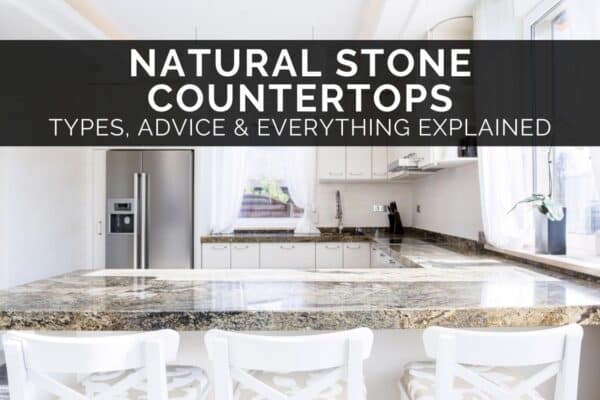 Natural Stone Countertops - Types, Advice & Everything Explained