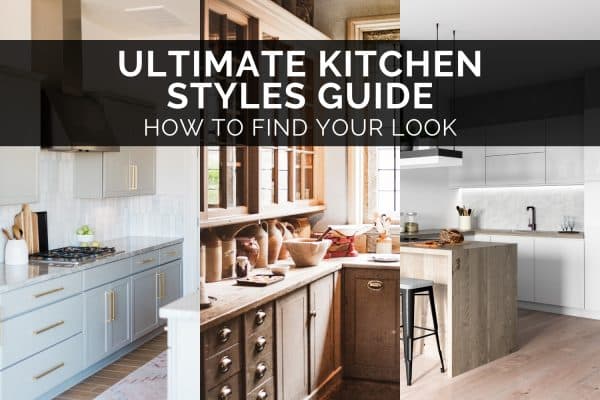 Ultimate Kitchen Styles Guide - How To Find Your Look