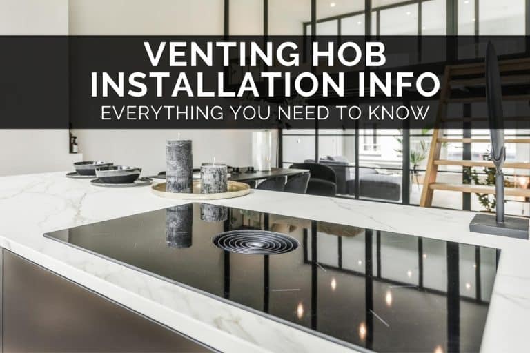 Venting Hob Installation Info - Everything You Need To Know